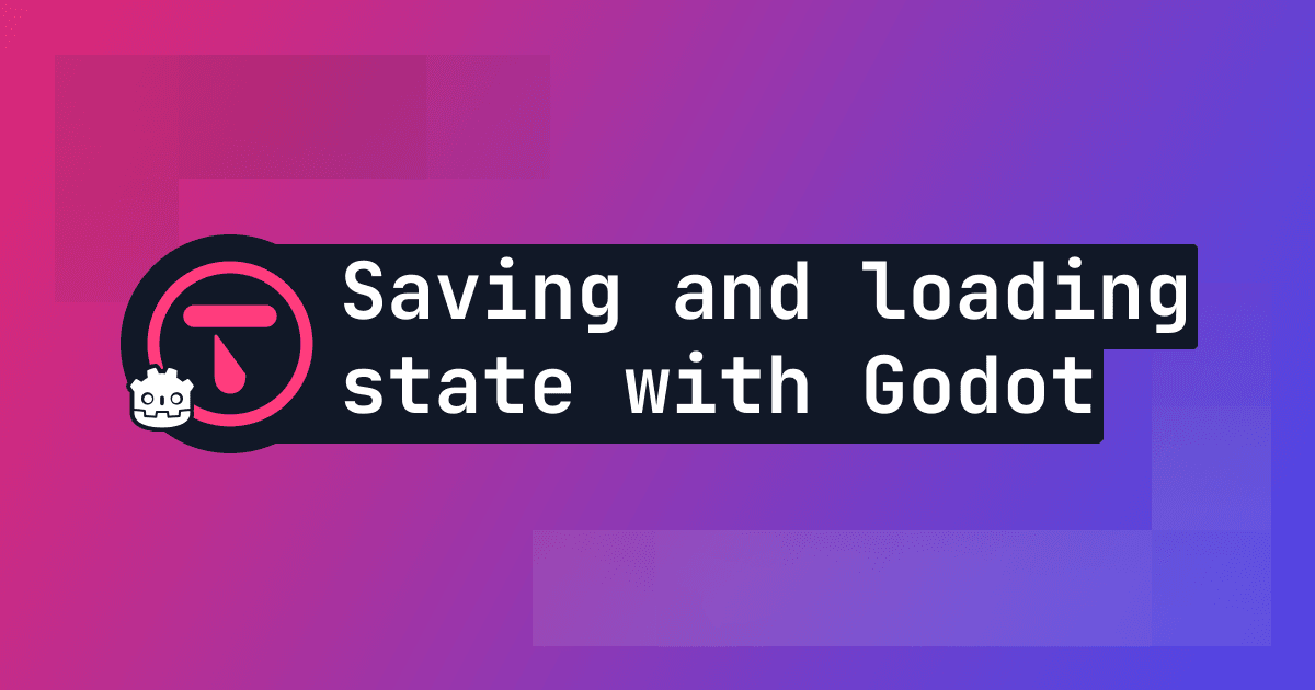 How to load and save game state using Godot | Talo